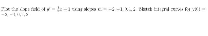 Solved Plot the slope field of y′=21x+1 using slopes | Chegg.com
