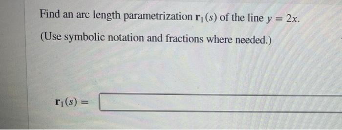 Solved Find an arc length parametrization r1(s) of the line | Chegg.com