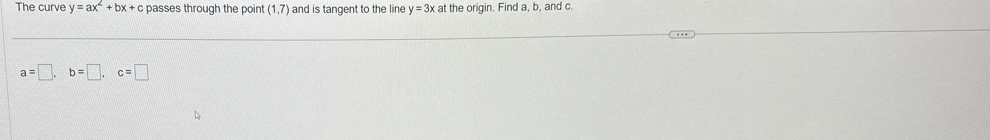 Solved The curve y=ax2+bx+c ﻿passes through the point (1,7) | Chegg.com