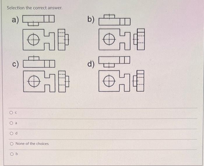 Solved Selection the correct answer. a) C) a d None of the | Chegg.com