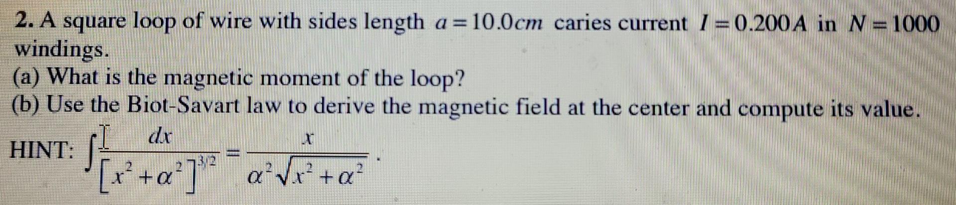 Solved 2. A square loop of wire with sides length a = 10.0cm | Chegg.com