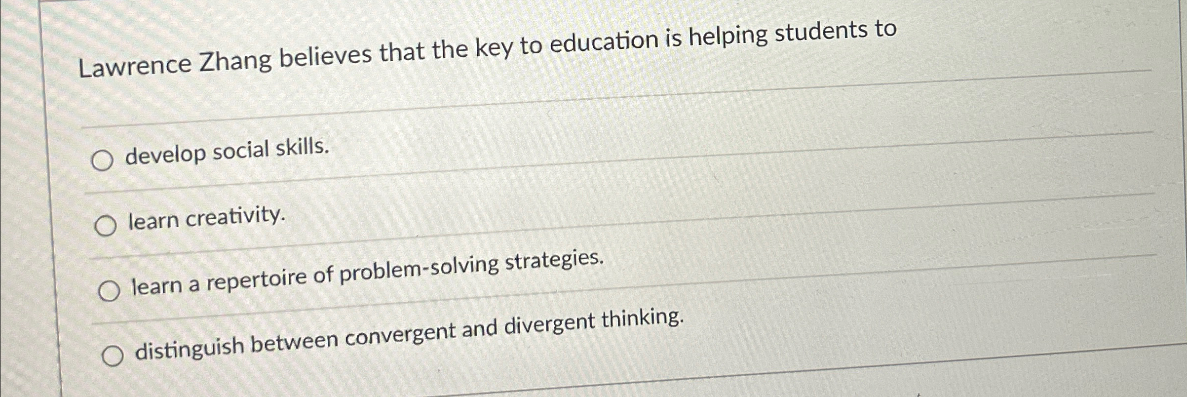 Solved Lawrence Zhang believes that the key to education is | Chegg.com