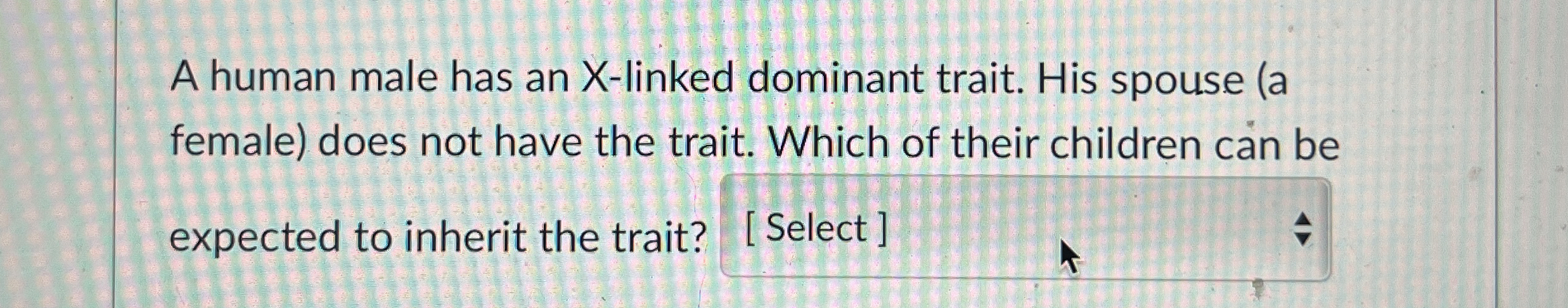 Solved A human male has an X-linked dominant trait. His | Chegg.com