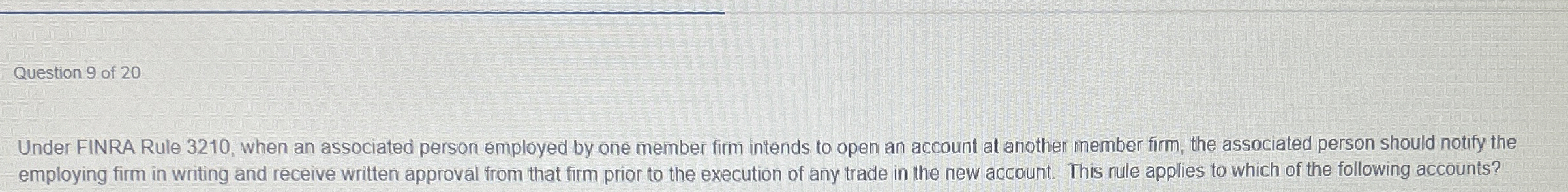 Solved Question 9 ﻿of 20Under FINRA Rule 3210, ﻿when an | Chegg.com