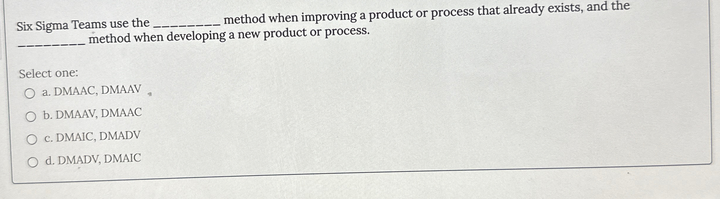 Solved Six Sigma Teams use the method when improving a | Chegg.com