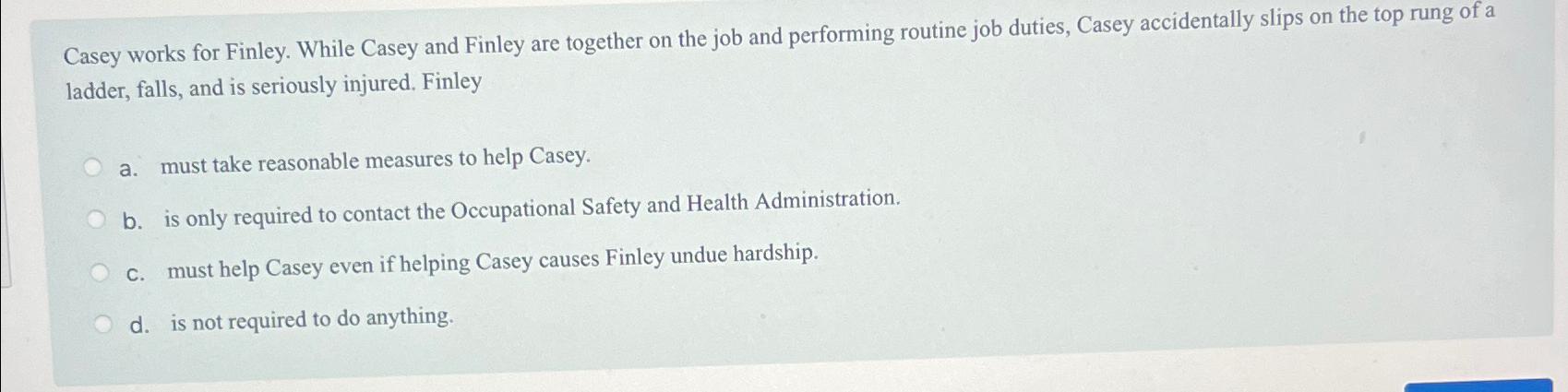 Solved Casey works for Finley. While Casey and Finley are | Chegg.com