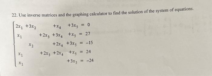 Solved 22. Use inverse matrices and the graphing calculator | Chegg.com