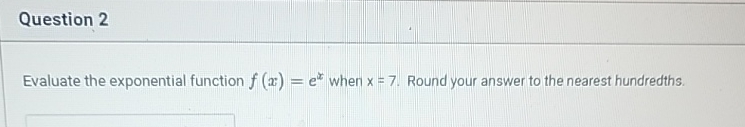 Solved Question 2Evaluate the exponential function f(x)=ex | Chegg.com