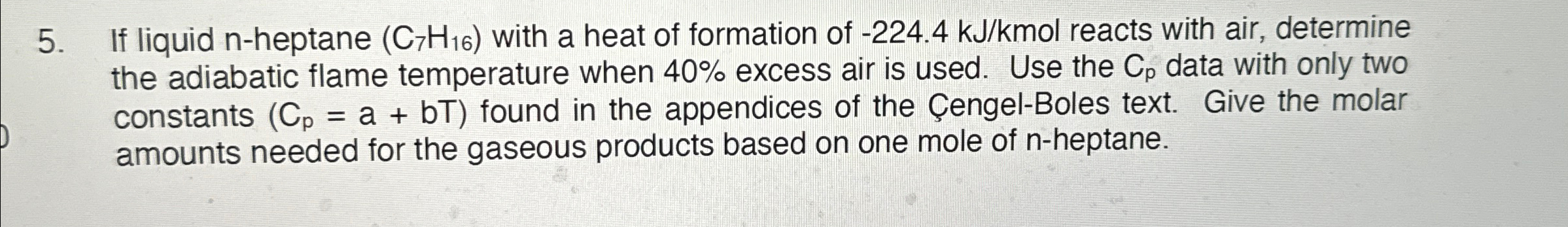 Solved If liquid n-heptane (C7H16) ﻿with a heat of formation | Chegg.com