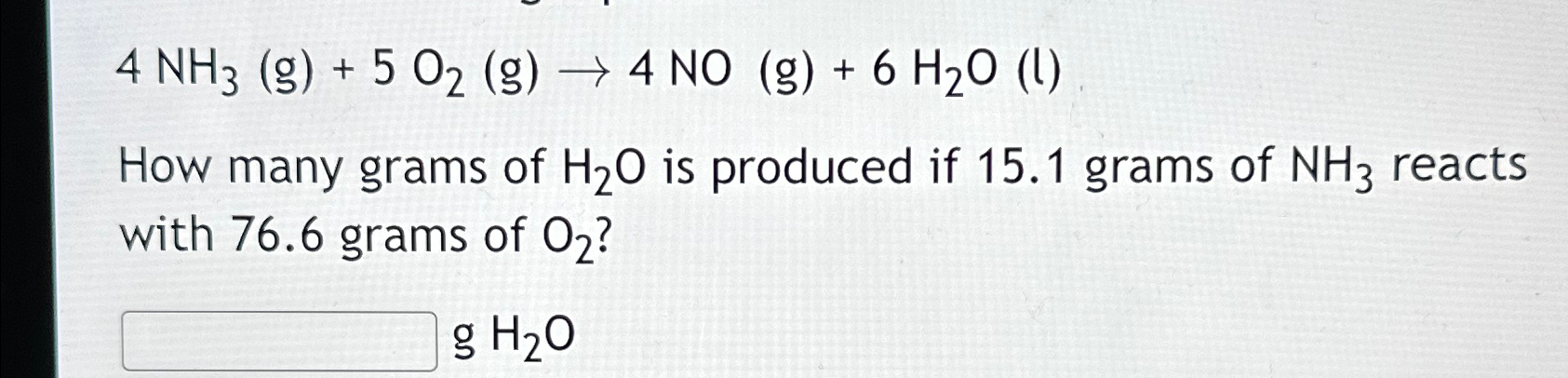 4NH3(g)+5O2(g)→4NO(g)+6H2O(l)How many grams of H2O | Chegg.com