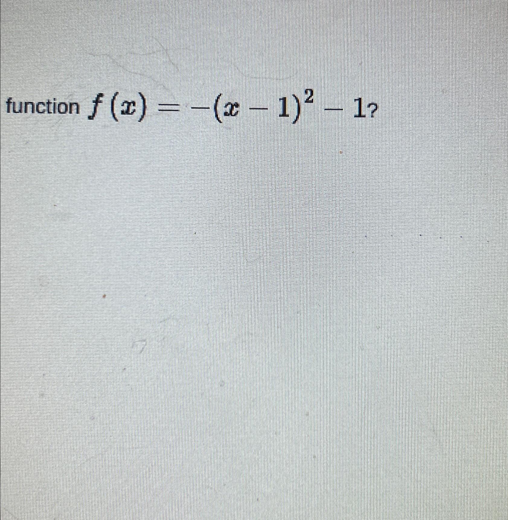 Solved y int of f(x)=-(x-1)2-1? | Chegg.com