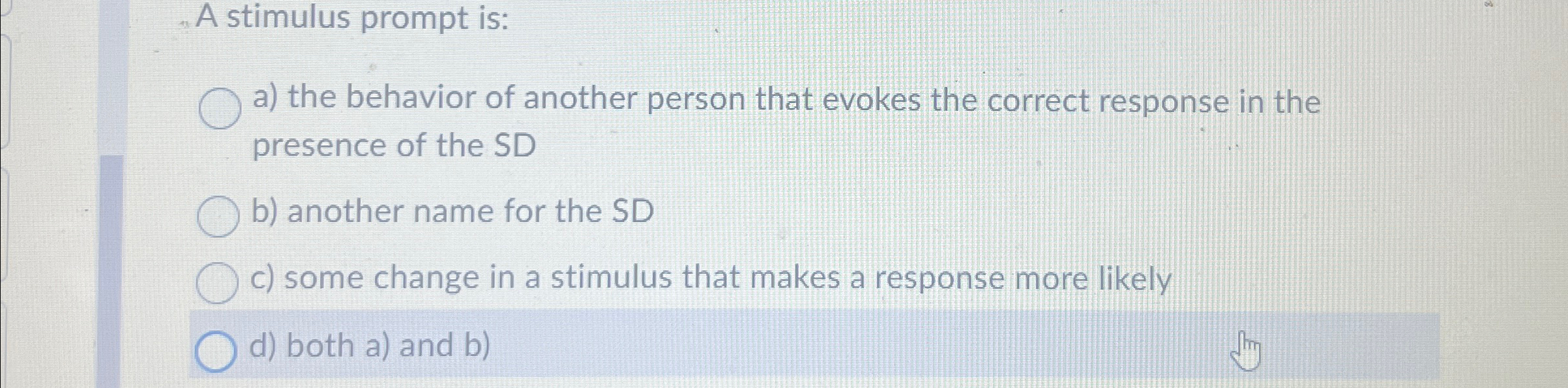 Solved A stimulus prompt is:a) ﻿the behavior of another | Chegg.com