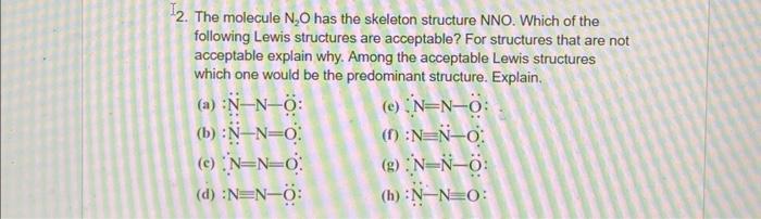 Solved 2. The molecule N2O has the skeleton structure NNO. | Chegg.com