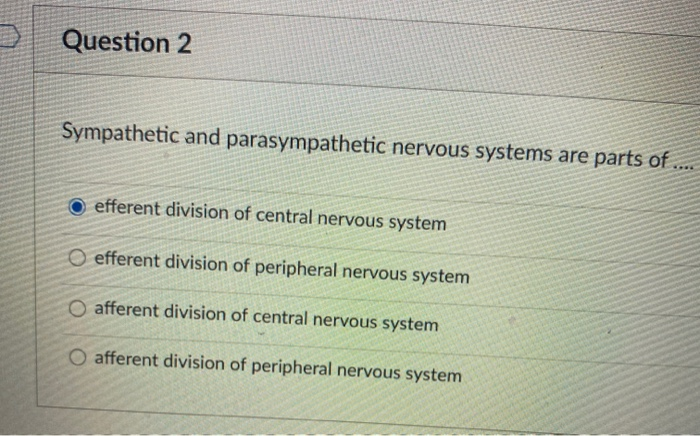 Solved Question 2 Sympathetic and parasympathetic nervous | Chegg.com