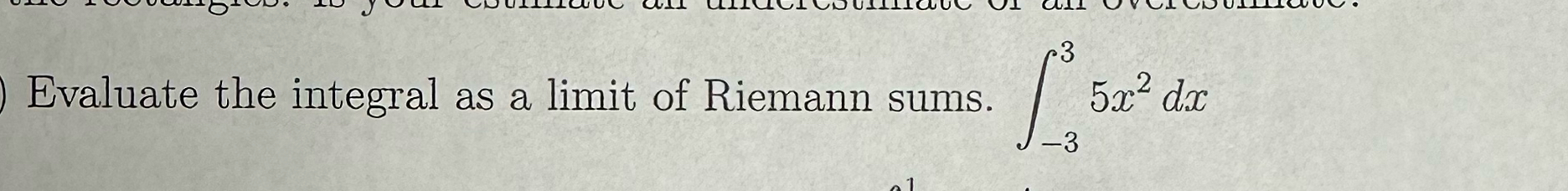 Solved Evaluate the integral as a limit of Riemann sums. | Chegg.com