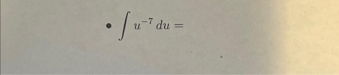 Solved ∫u−7du= | Chegg.com