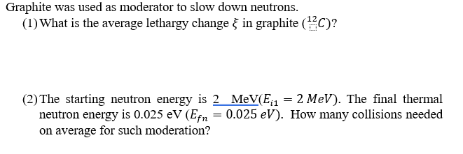 Solved Graphite was used as moderator to slow down | Chegg.com