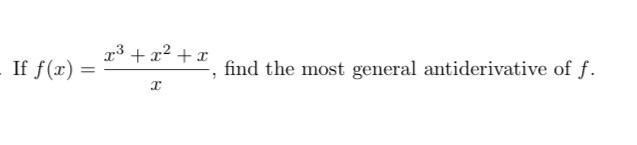 Solved If f(x)=xx3+x2+x, find the most general | Chegg.com