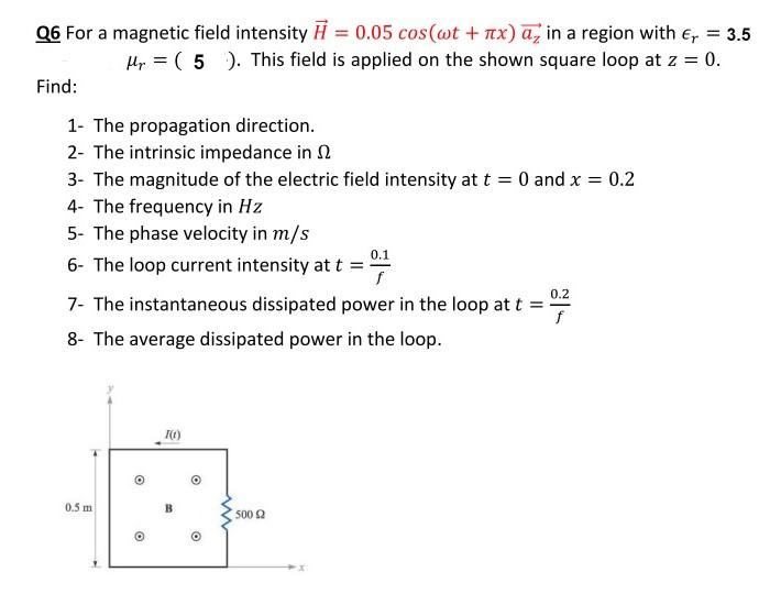 Q6 For a magnetic field intensity H=0.05cos(ωt+πx)az | Chegg.com