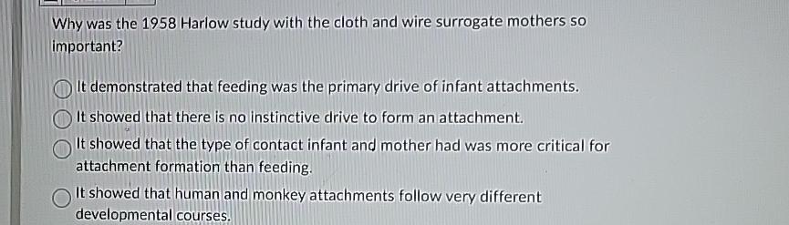 Solved Why was the 1958 ﻿Harlow study with the cloth and | Chegg.com
