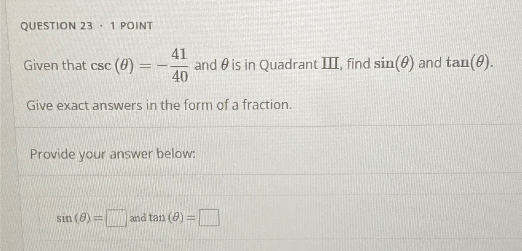 Solved QUESTION 23 - 1 POINTGiven that csc(θ)=-4140 and θ | Chegg.com Solved QUESTION 23 - 1 POINTGiven that csc(θ)=-4140 and θ | Chegg.com
