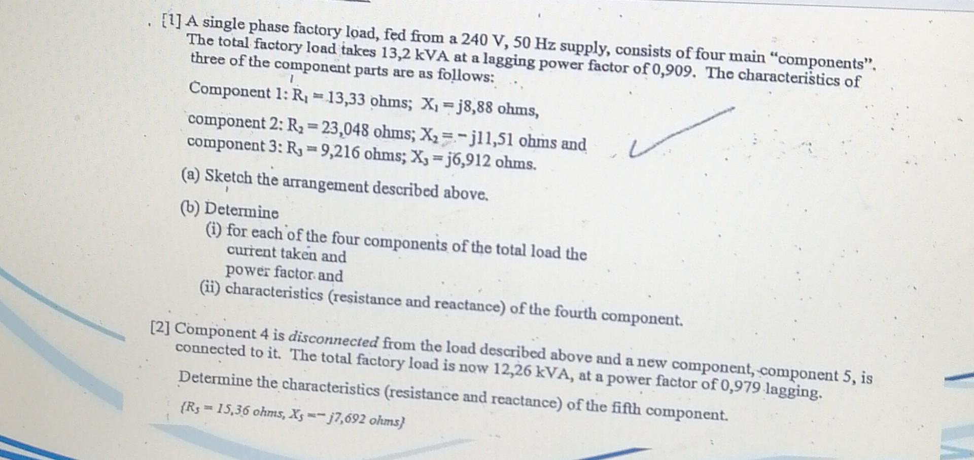 Solved [1] A single phase factory load, fed from a 240 V,50 | Chegg.com