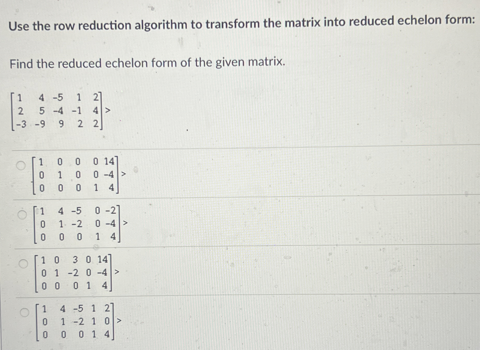 Use the row reduction algorithm to transform the | Chegg.com