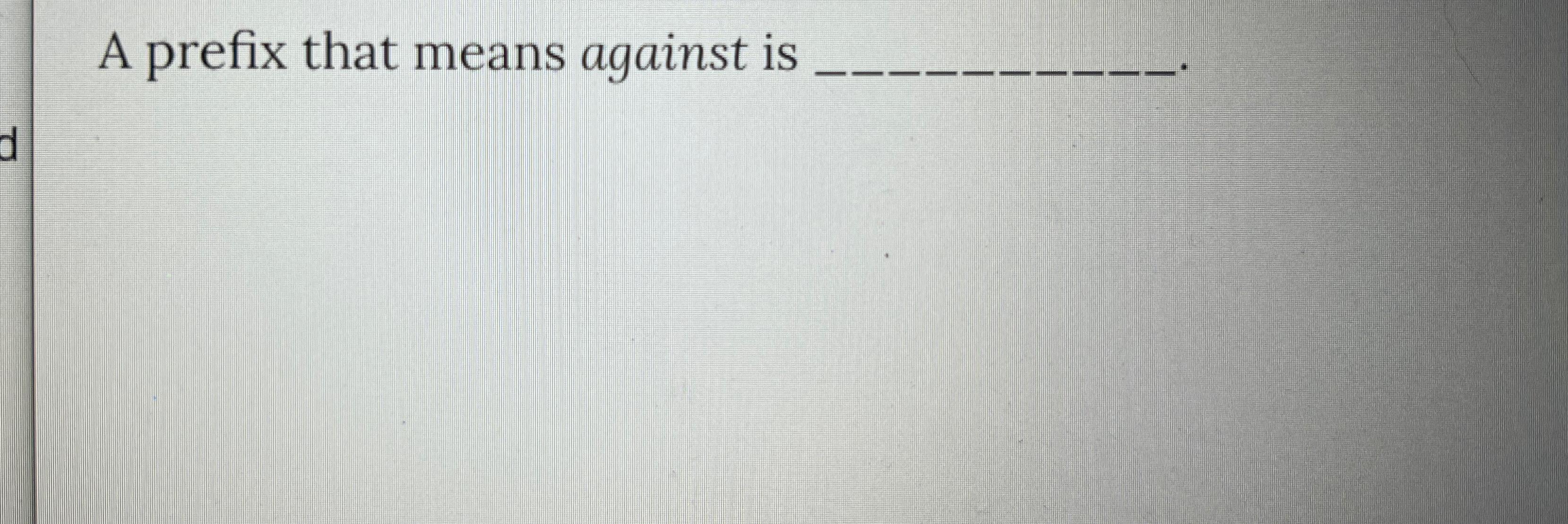 Solved A prefix that means against is | Chegg.com