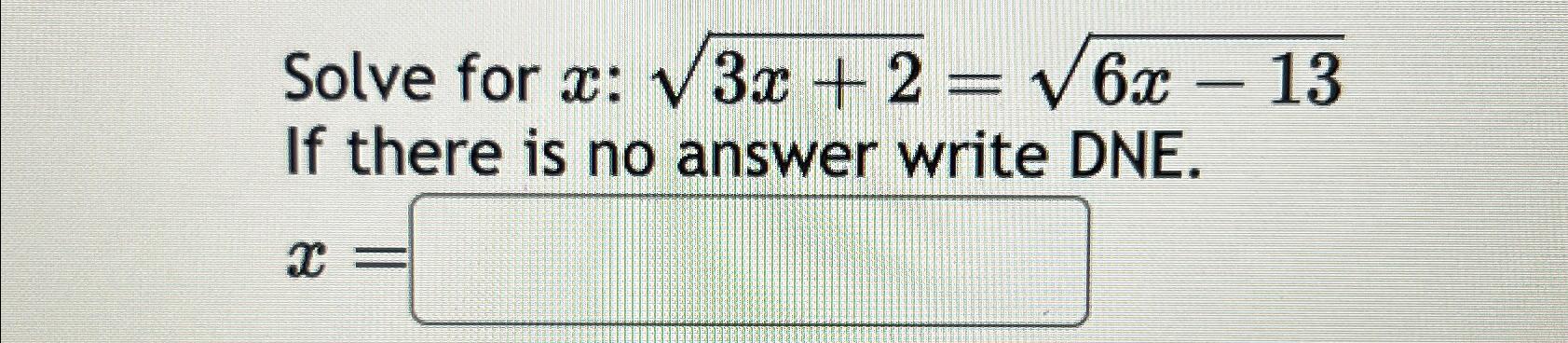 Solved Solve for x:3x+22=6x-132 ﻿If there is no answer write | Chegg.com