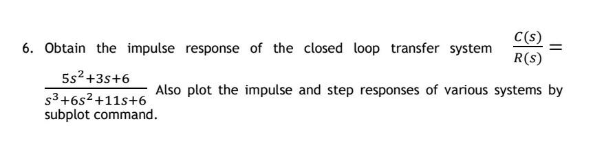 Solved 6. Obtain the impulse response of the closed loop | Chegg.com