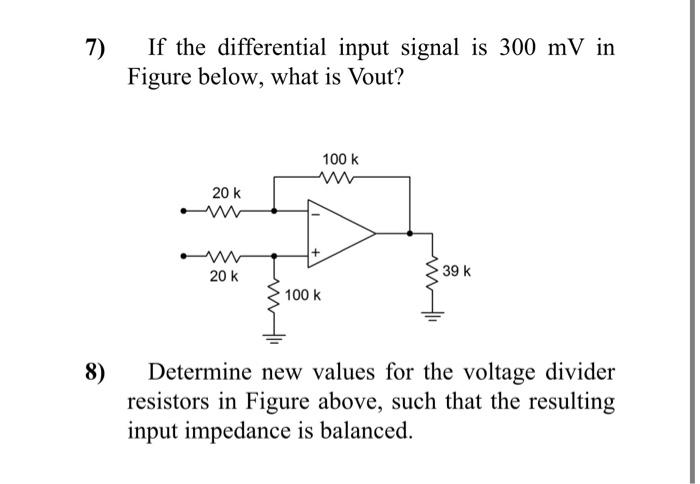 Solved 7) If the differential input signal is 300mV in | Chegg.com