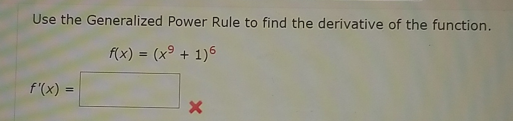 Solved Use the Generalized Power Rule to find the derivative | Chegg.com