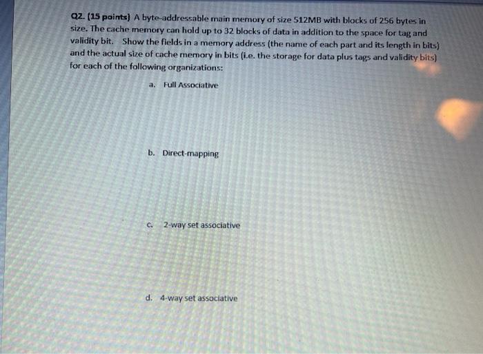 Solved QZ. (15 points) A byte addressable main memory of | Chegg.com