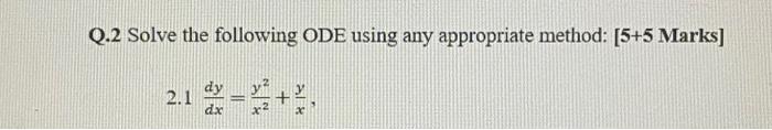 Solved Q.2 Solve the following ODE using any appropriate | Chegg.com