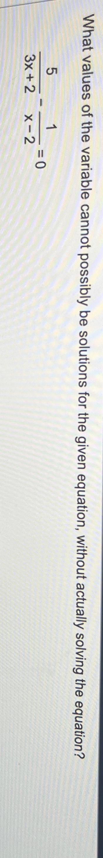 Solved What values of the variable cannot possibly be | Chegg.com
