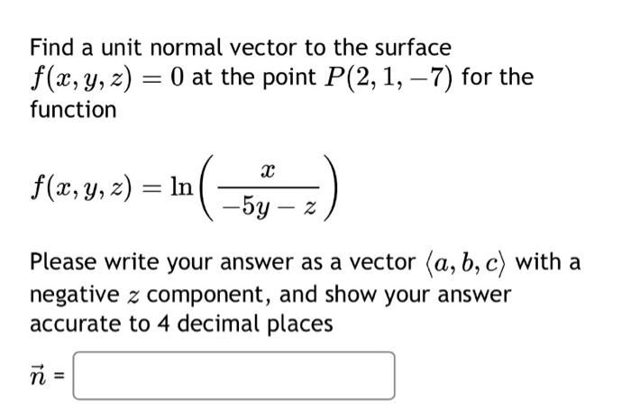 Solved Find a unit normal vector to the surface f(x,y,z)=0 | Chegg.com