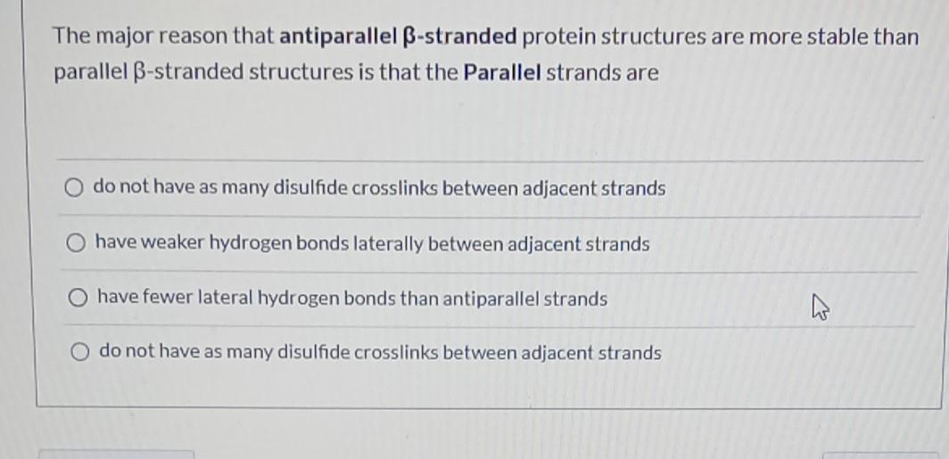 Solved The major reason that antiparallel B-stranded protein | Chegg.com