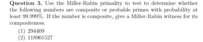 Solved Question 3. Use the Miller-Rabin primality to test to | Chegg.com