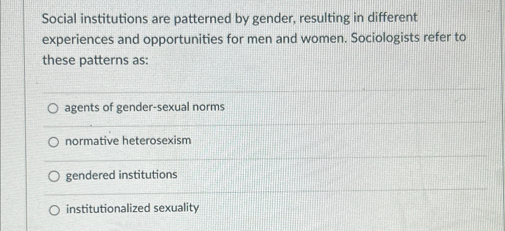 Solved Social institutions are patterned by gender, | Chegg.com