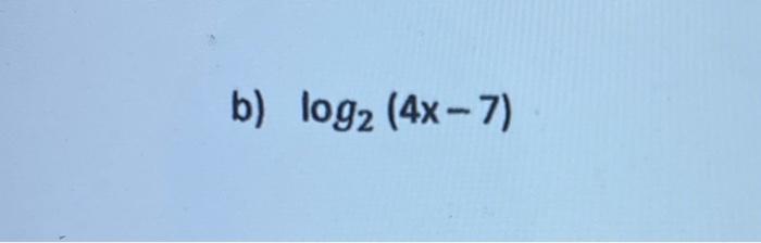 Solved log2(4x−7) | Chegg.com