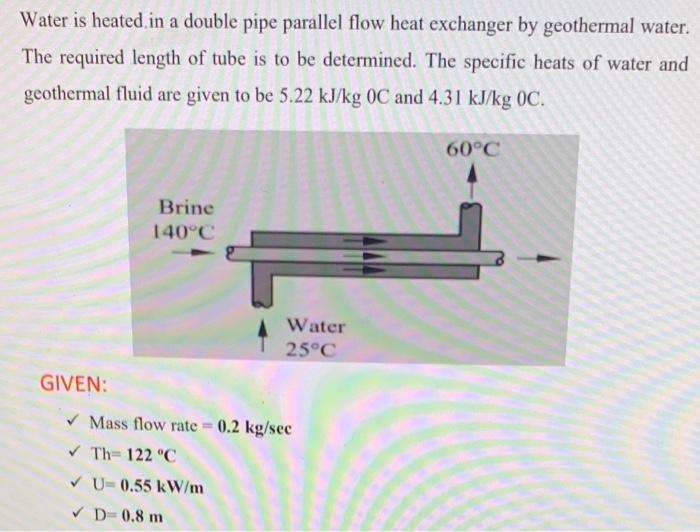 Solved Water is heated in a double pipe parallel flow heat | Chegg.com