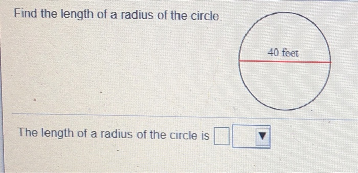 Solved Find the length of a radius of the circle. 40 feet | Chegg.com