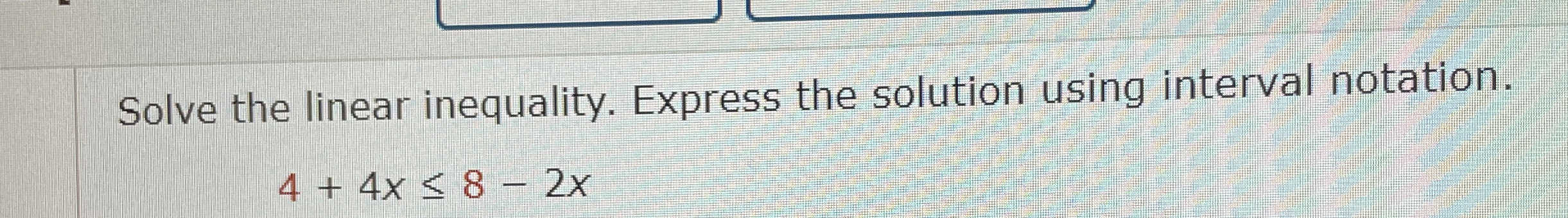 Solved Solve the linear inequality. Express the solution | Chegg.com