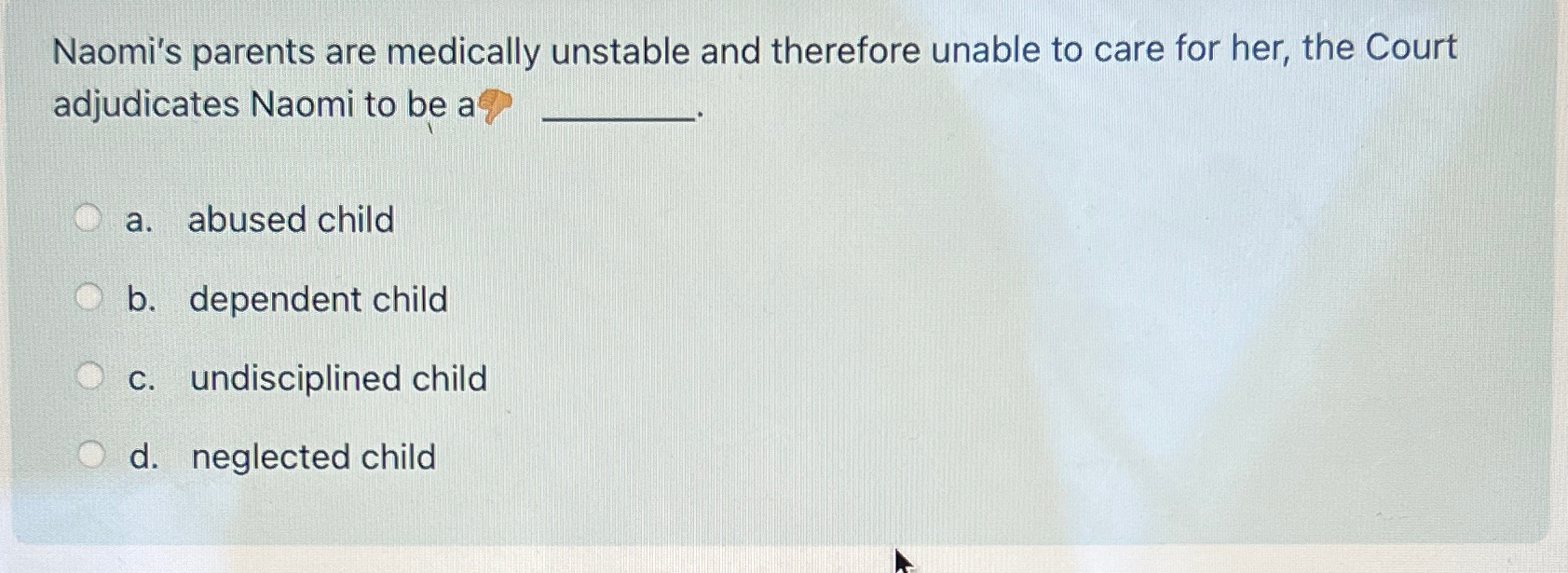 Solved Naomi's parents are medically unstable and therefore | Chegg.com
