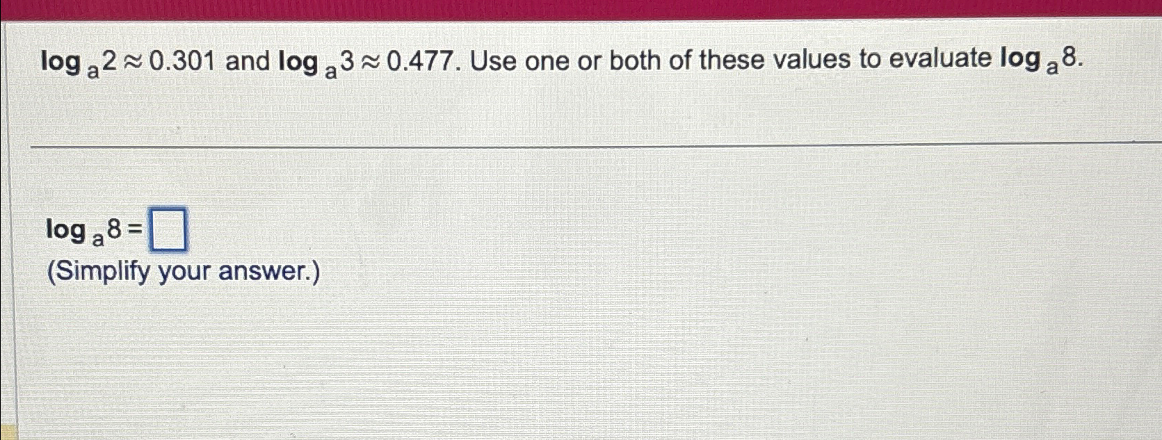 Solved loga2~~0.301 ﻿and loga3~~0.477. ﻿Use one or both of | Chegg.com