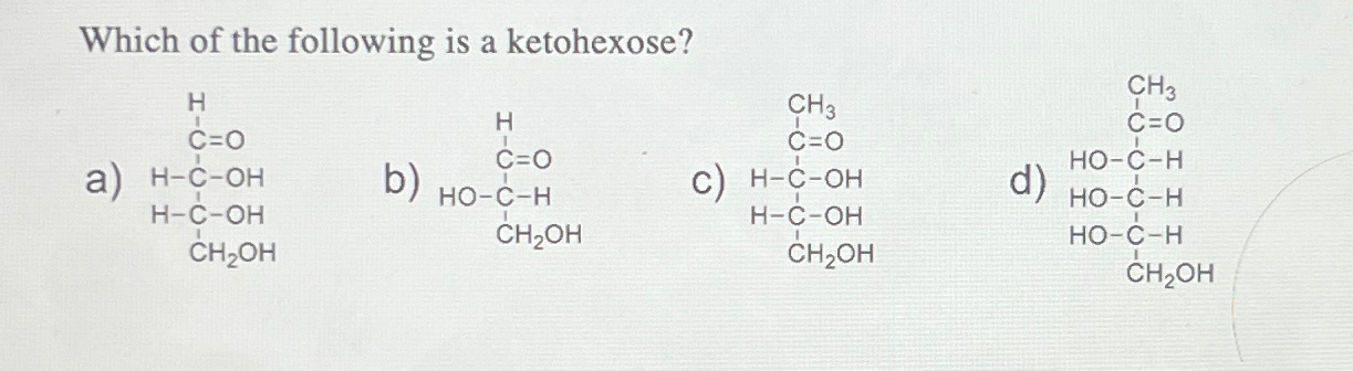 Solved Which of the following is a ketohexose?a)b)c)d) | Chegg.com