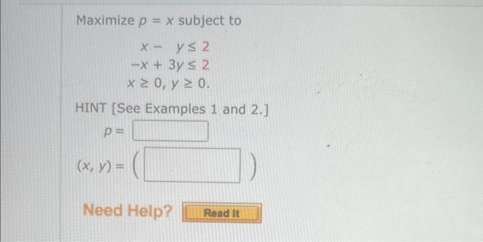 Solved Maximize P X Subject To X−y≤2−x 3y≤2x≥0 Y≥0 Hint