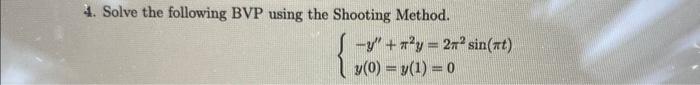 Solved 4. Solve the following BVP using the Shooting Method. | Chegg.com