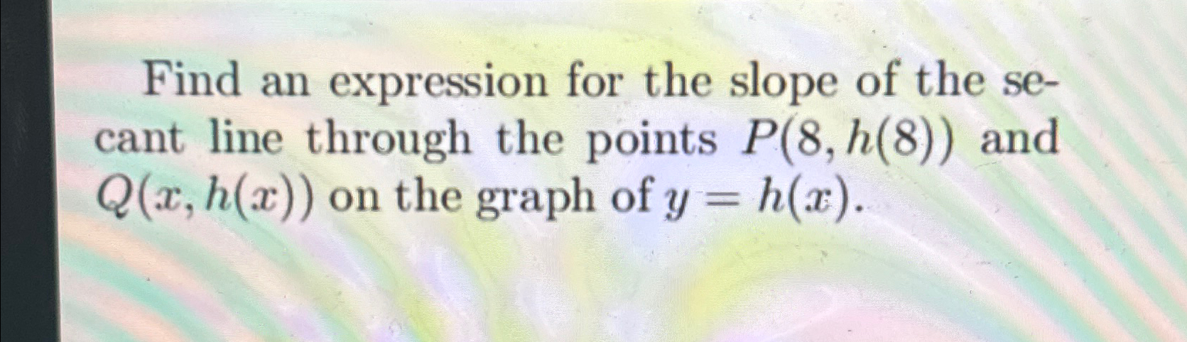 Solved Find an expression for the slope of the secant line | Chegg.com
