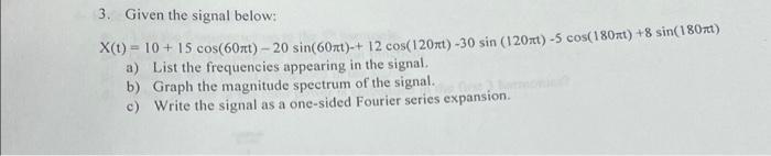 3. Given the signal below: X(t) = 10 + 15 cos(60mt) - | Chegg.com